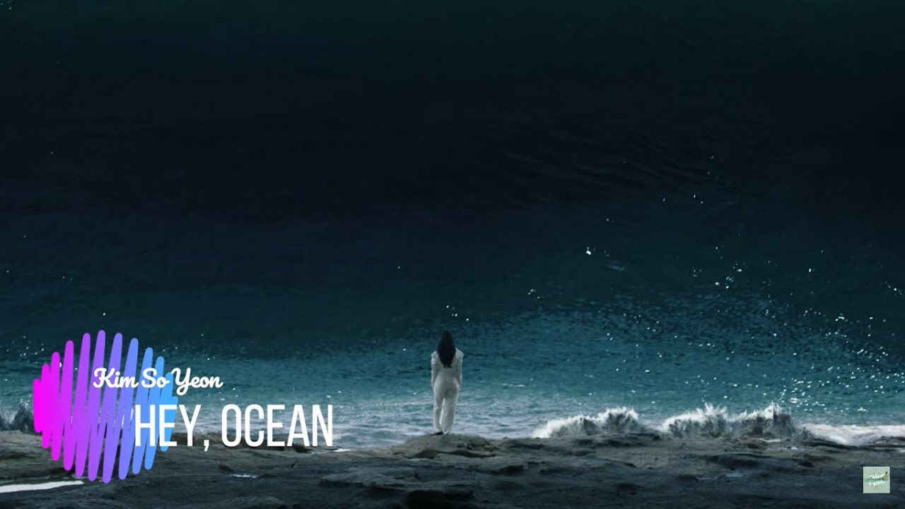 Kim So Yeon 'HEY, OCEAN' Lyrics/Eng/Han/Rom (김소연 '바다야' 가사) - YouTube