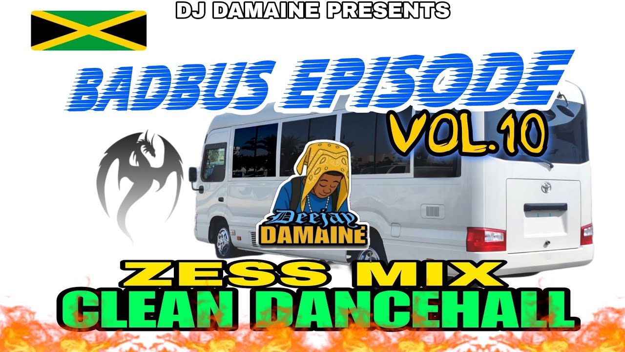 DJ DAMAINE PRESENTS B@DBUS EPISODE VOL.10 CLEAN DANCEHALL ZESS MIX 2025 ...