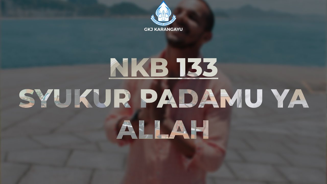 NKB 133 - Syukur Padamu Ya Allah | GKJ Karangayu - YouTube