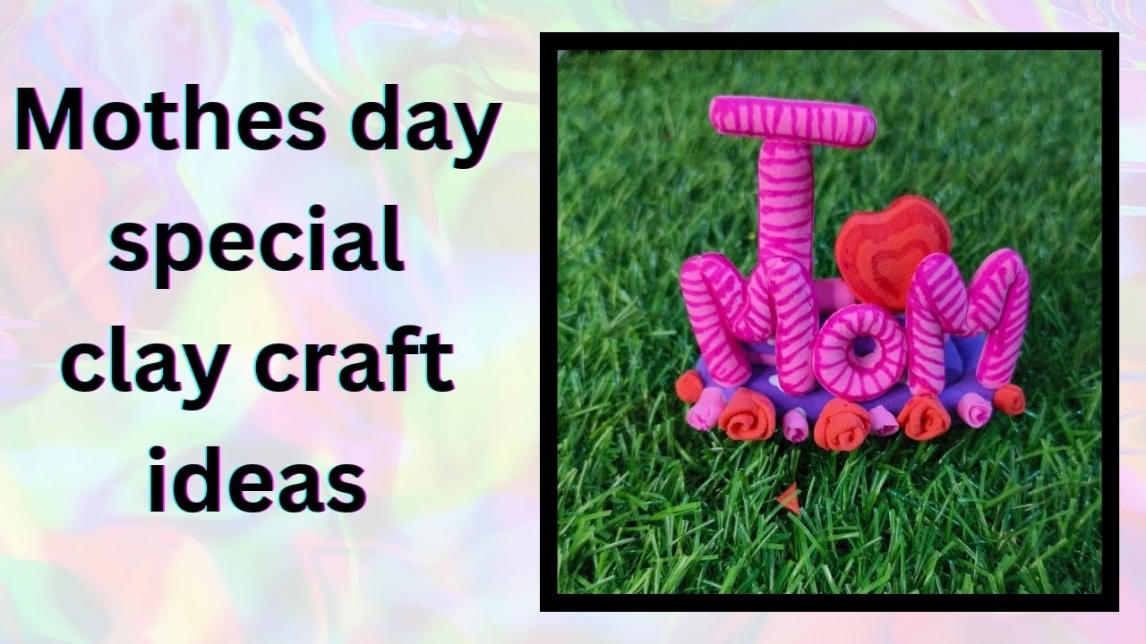 Clay craft ideas || Mother's day special craft || Mother's day gift ...