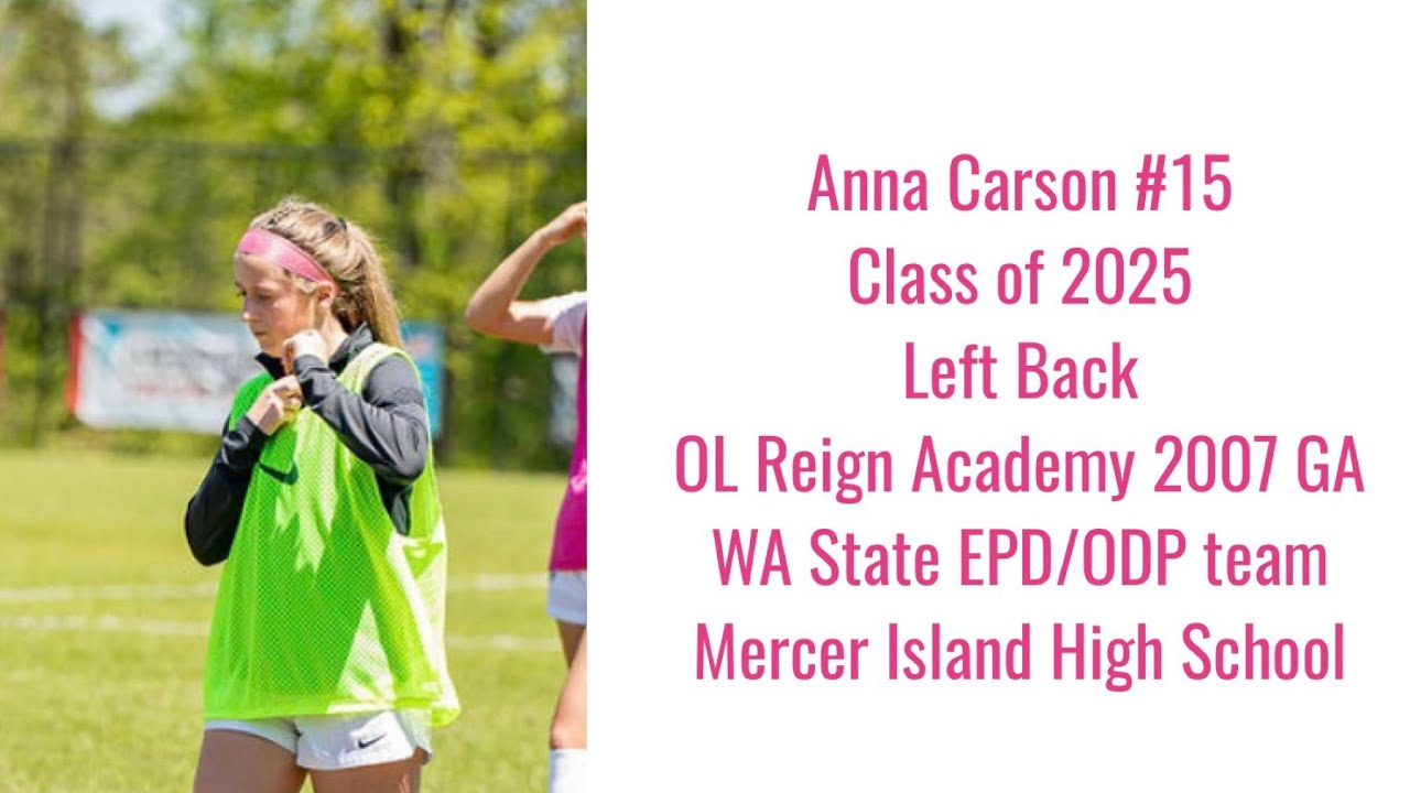 Anna Carson- 2025- Left Back- OL Reign Academy 07 GA - YouTube
