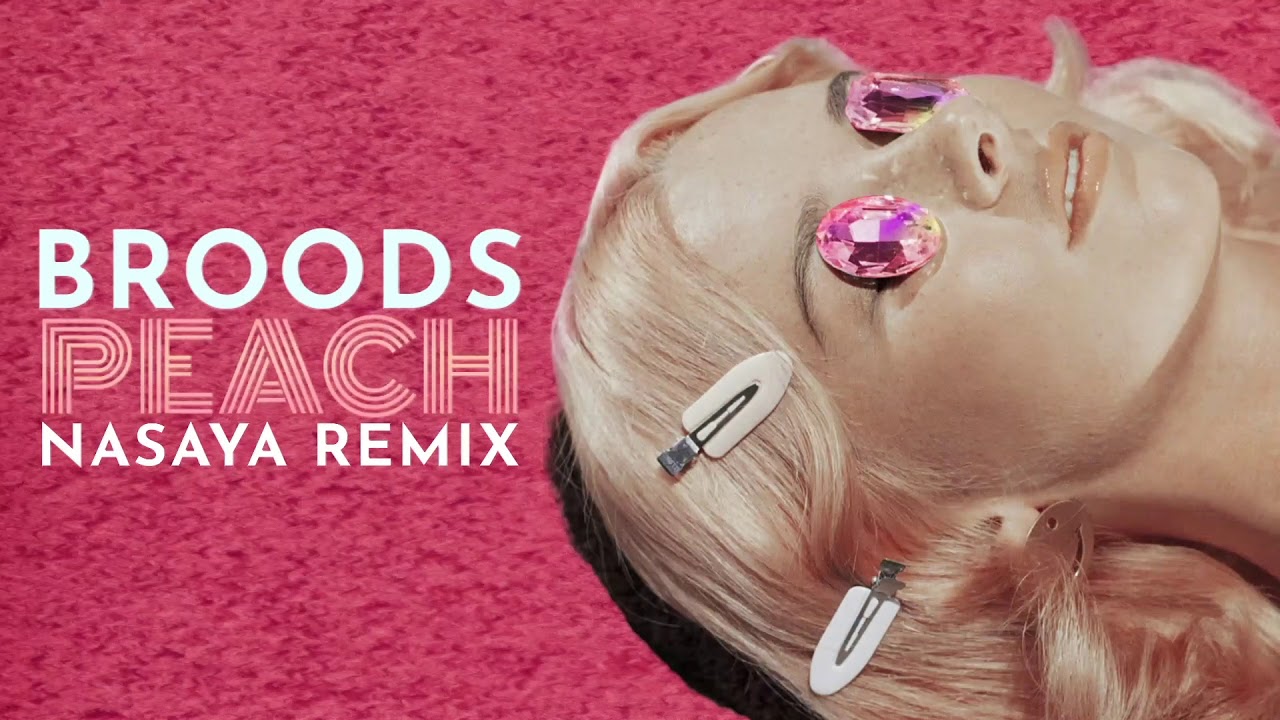 BROODS - Peach (NASAYA Remix) - YouTube