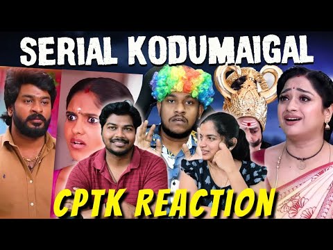 Serial Kodumaigal | CPTK Reaction | @EmptyHandAjithsri #serialtroll # ...