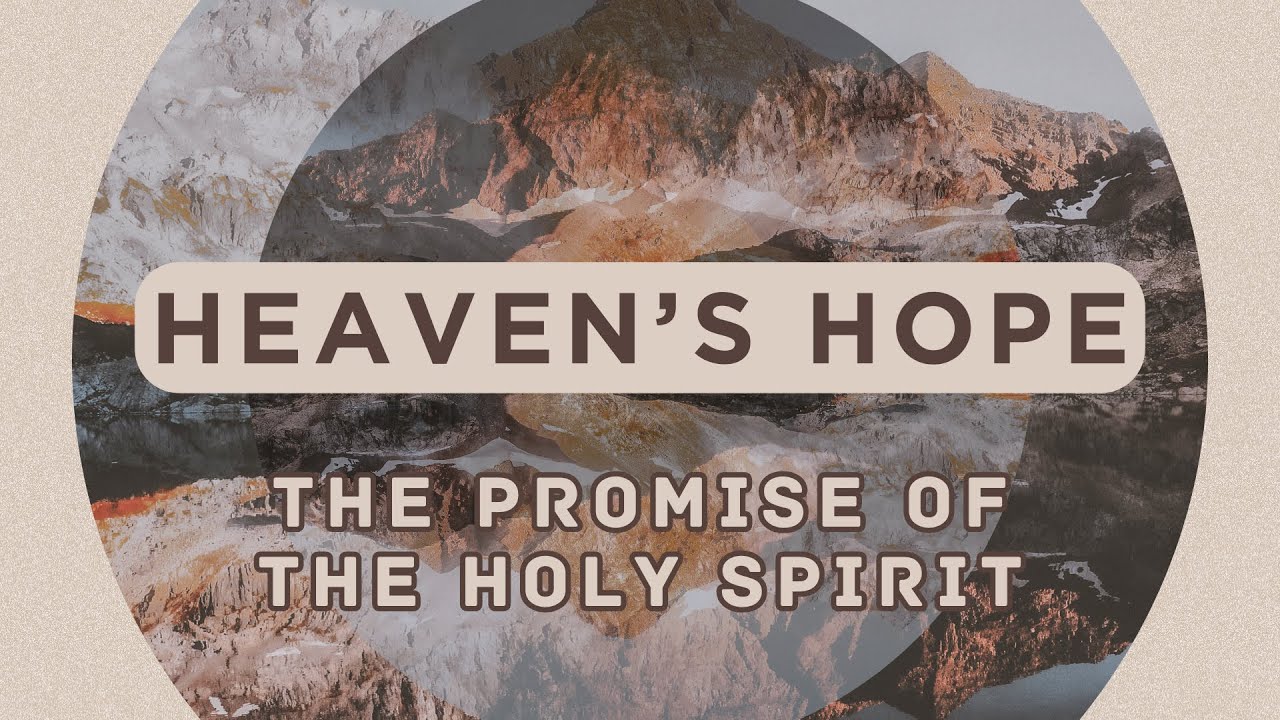 Heaven's Hope: The Promise of the Holy Spirit - YouTube