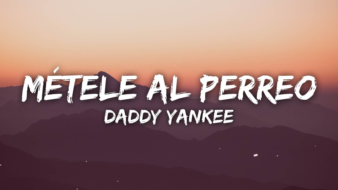Daddy Yankee - MÉTELE AL PERREO (Letra/Lyrics) - YouTube