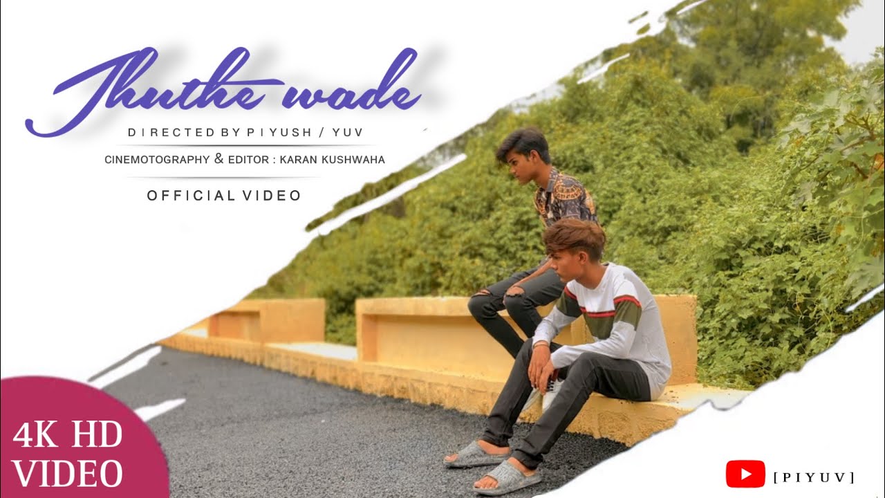 Jhuthe wade ( official video) Piyush ,yuv | karan Kushwaha | sad song ...