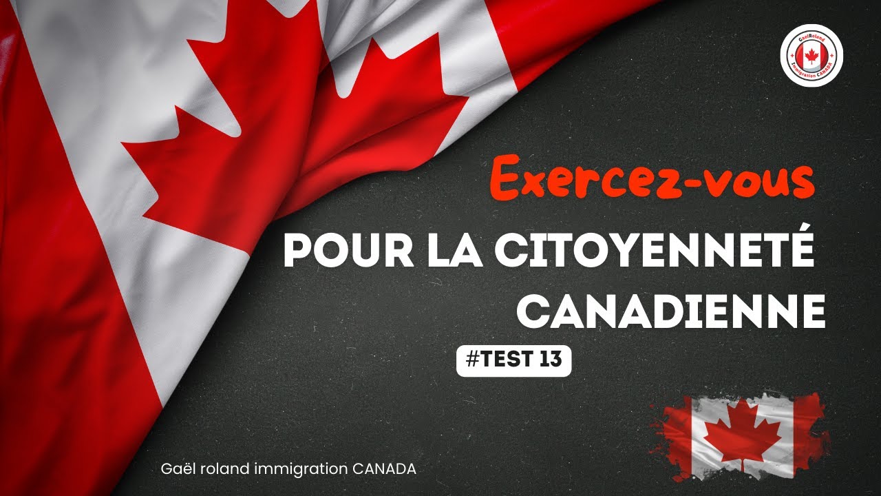 TEST 13 : Prépare toi pour le Test de Citoyenneté Canadienne avec Ces ...