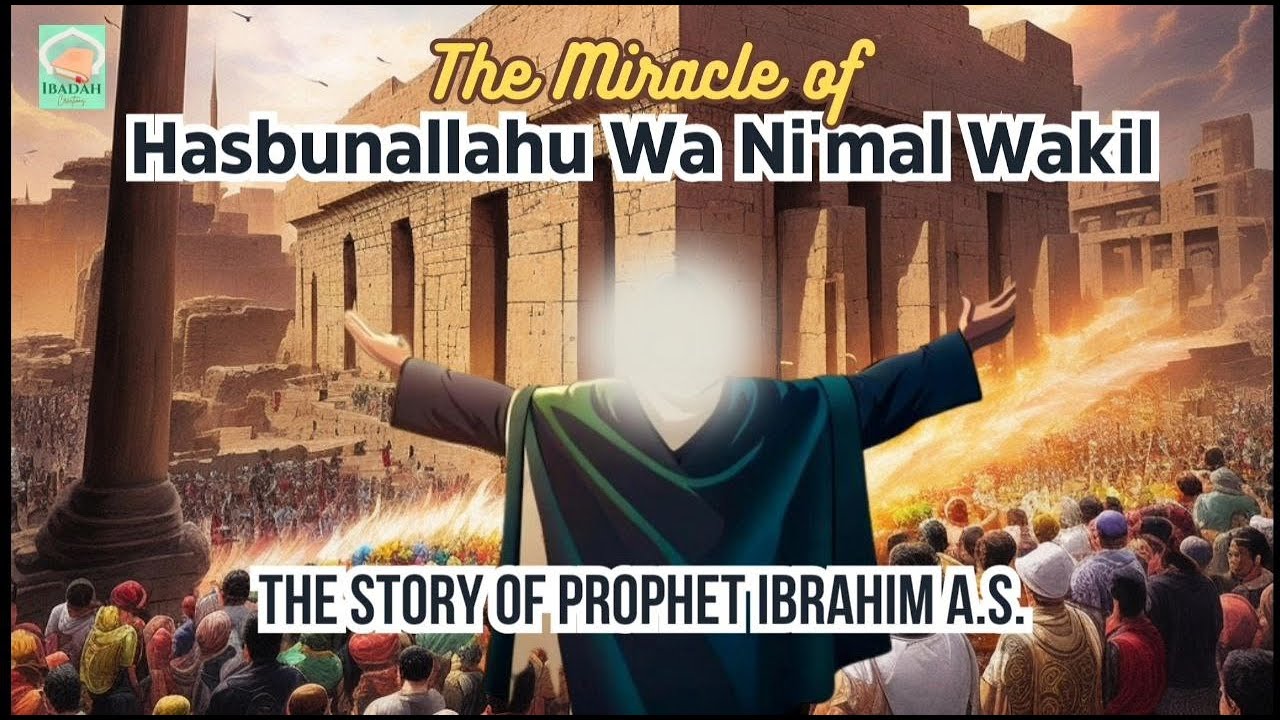 The Miracle Of Hasbunallahu Wa Ni'mal Wakil|The Story Of Ibrahim A.S. # ...