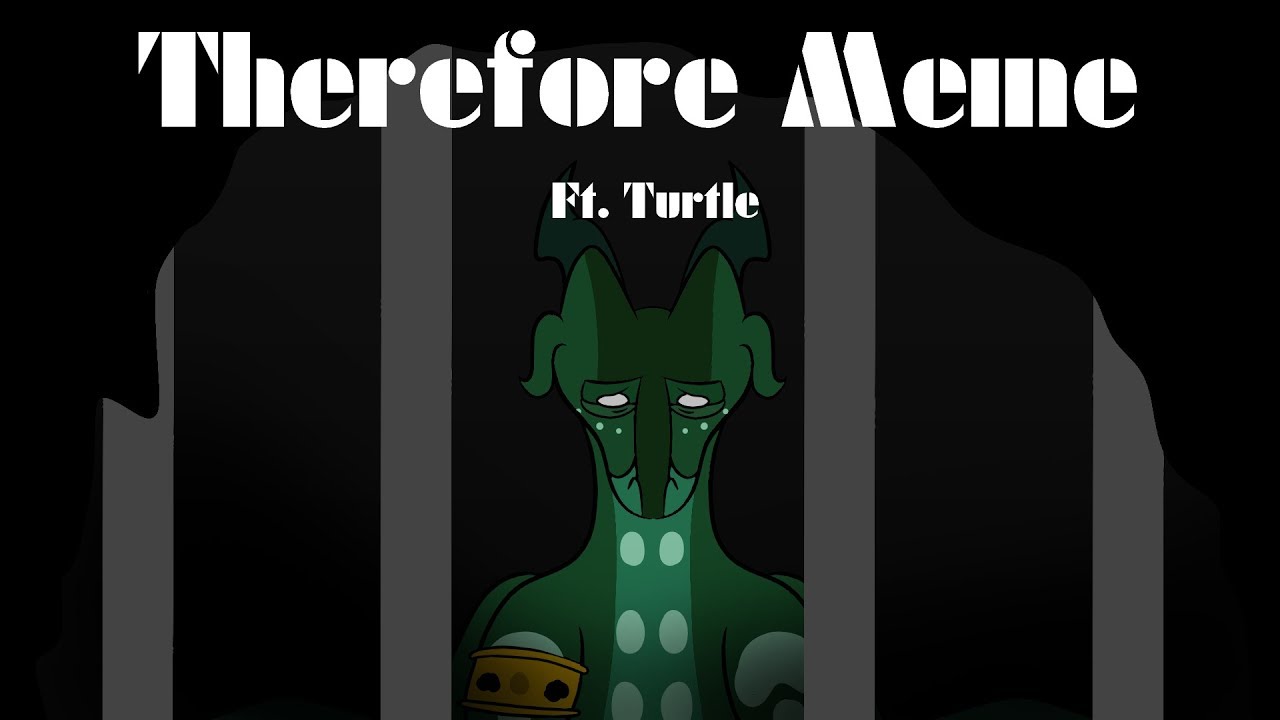 Therefore Meme (Ft. Turtle) - YouTube