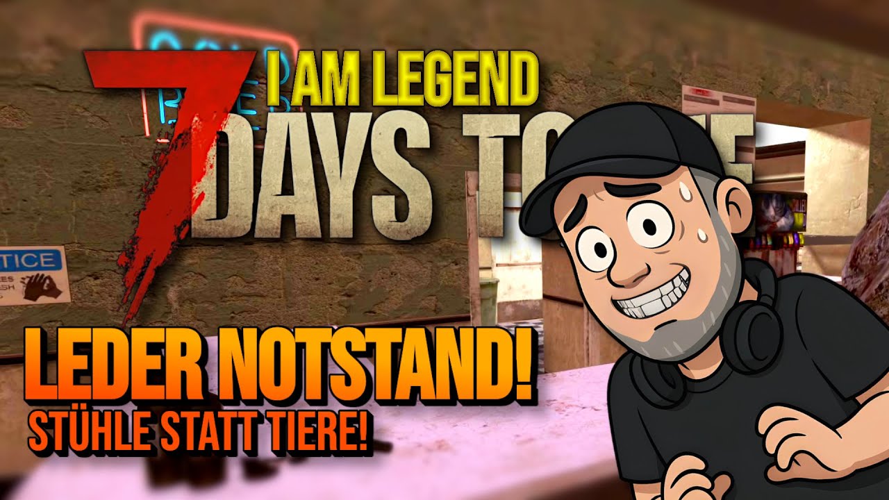 7 Days to Die Deutsch || I Am Legend Mod || Leder haben ist besser als ...