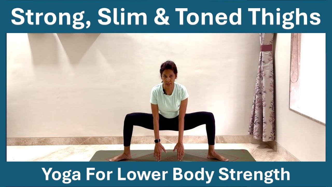 35 Min Yoga for Lower Body | For Strong, Slim and Toned Thighs | For ...
