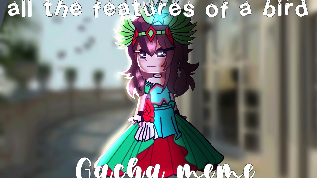 all the features of a bird /(gacha meme) - YouTube