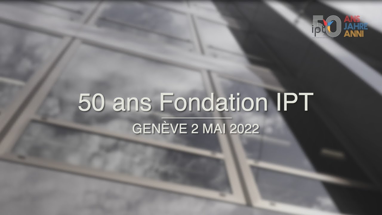 Festivités des 50 ans de la Fondation IPT à Genève - YouTube