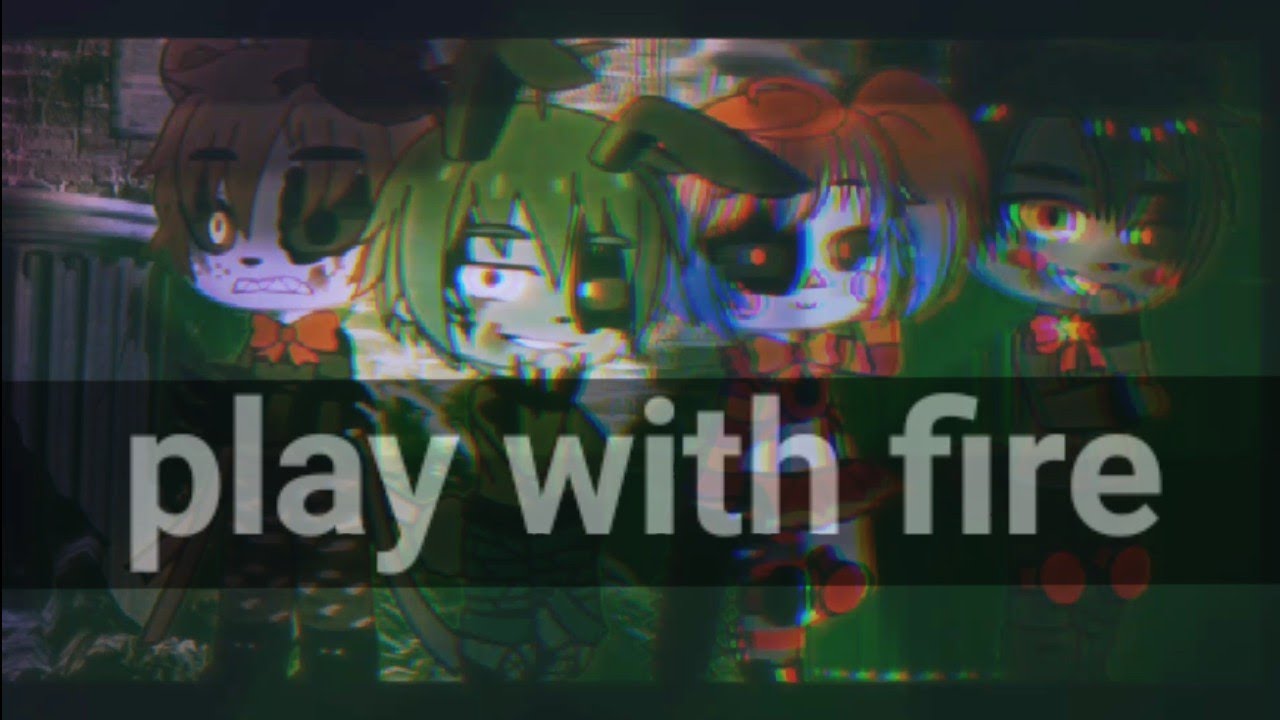 🔥play with fire meme🔥 [ part 1/2] (ft. William Afton) - YouTube
