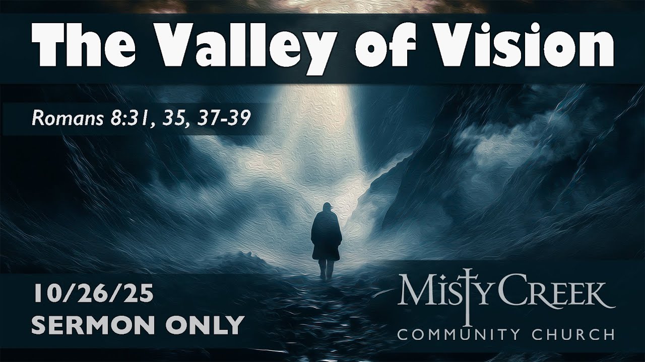 10/26/25 SERMON ONLY: "The Valley of Vision" - YouTube