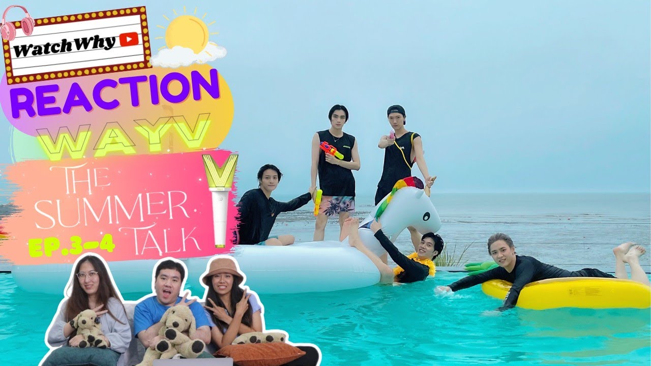 วอดวาย Reaction | WayV The Summer Talk EP.3-4 💚🌥 | WatchWhy - YouTube