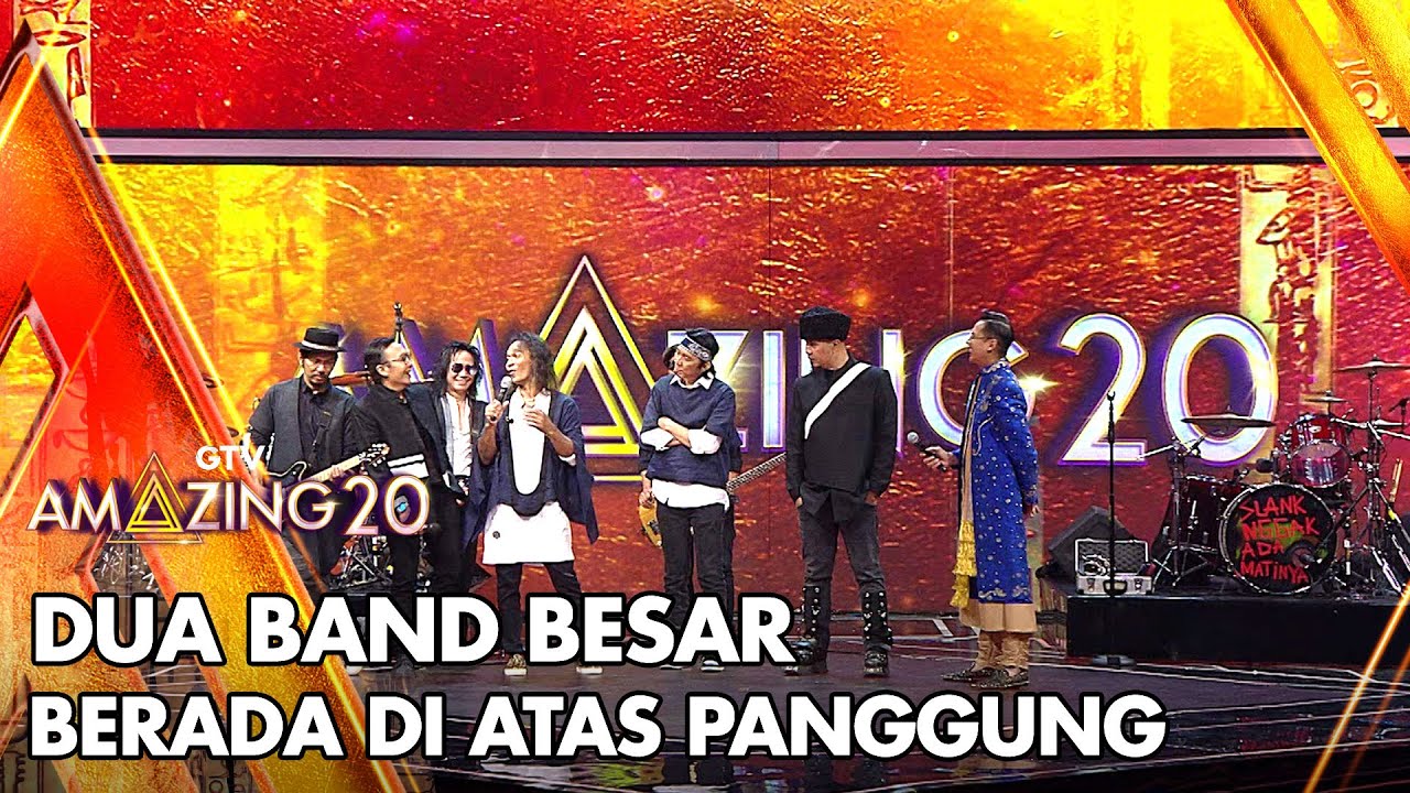 KEREN!! Dua Band Besar Berada Di Atas Satu Panggung | AMAZING GTV 20 ...