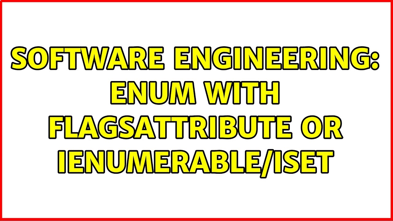 Software Engineering Enum With Flagsattribute Or Ienumerable<enum>iset<t> Youtube