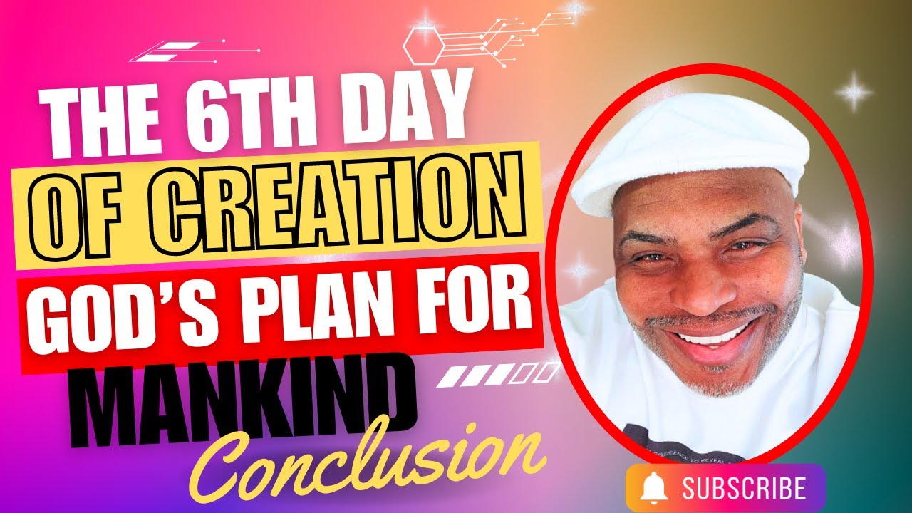 The 6th Day of Creation - God's Plan For Mankind - YouTube