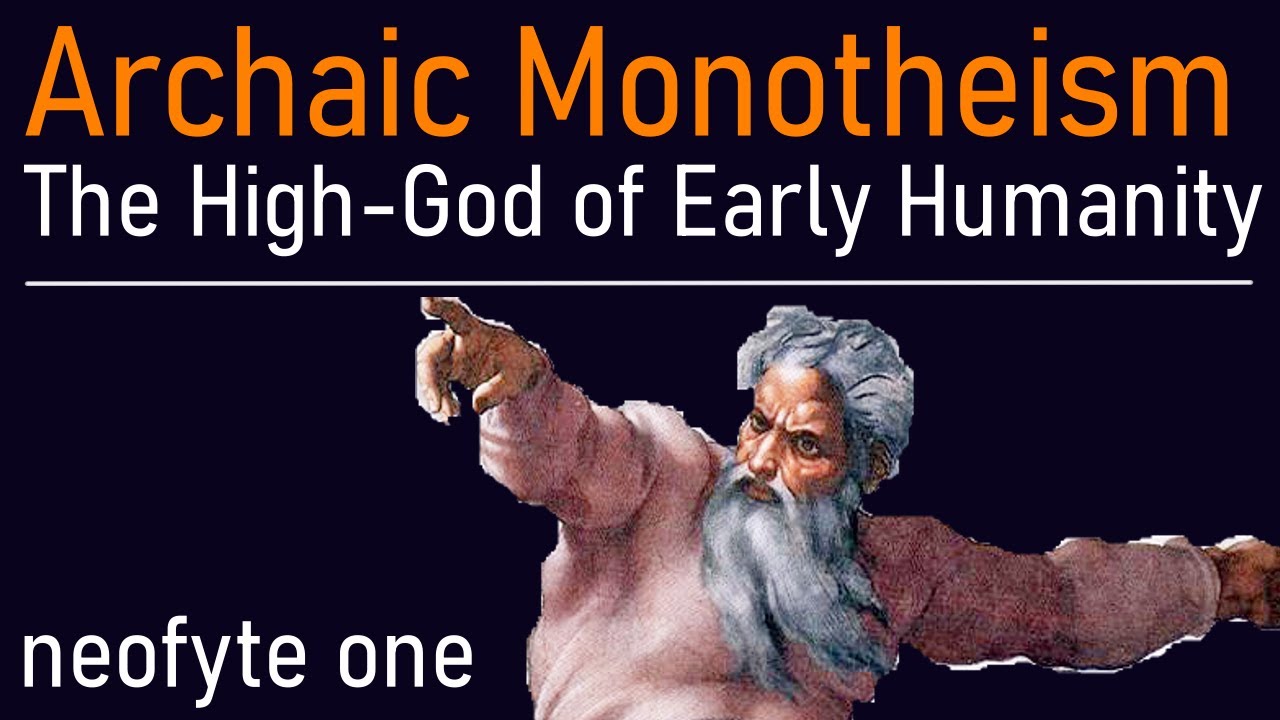 Archaic Monotheism: The High-God of Early Humanity - History of ...
