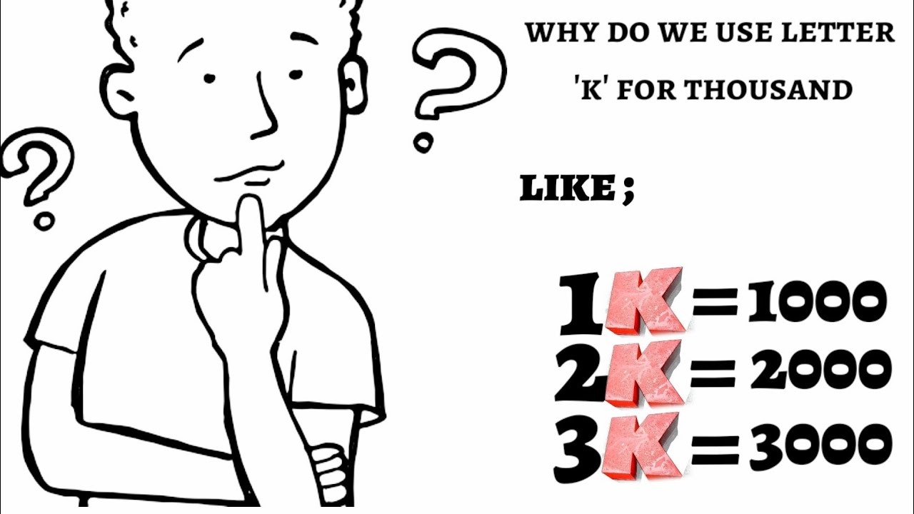 WHY DO WE USE THE LETTER K FOR THOUSAND YouTube why-do-we-use-the-letter-k-for-thousand-youtube