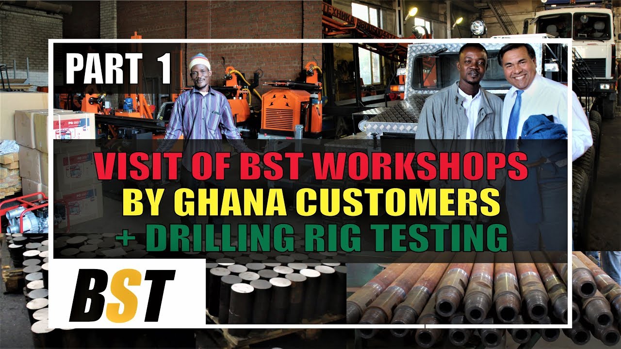 Ghana Customers Part 1. Visit of BST workshop + drilling rig testing ...