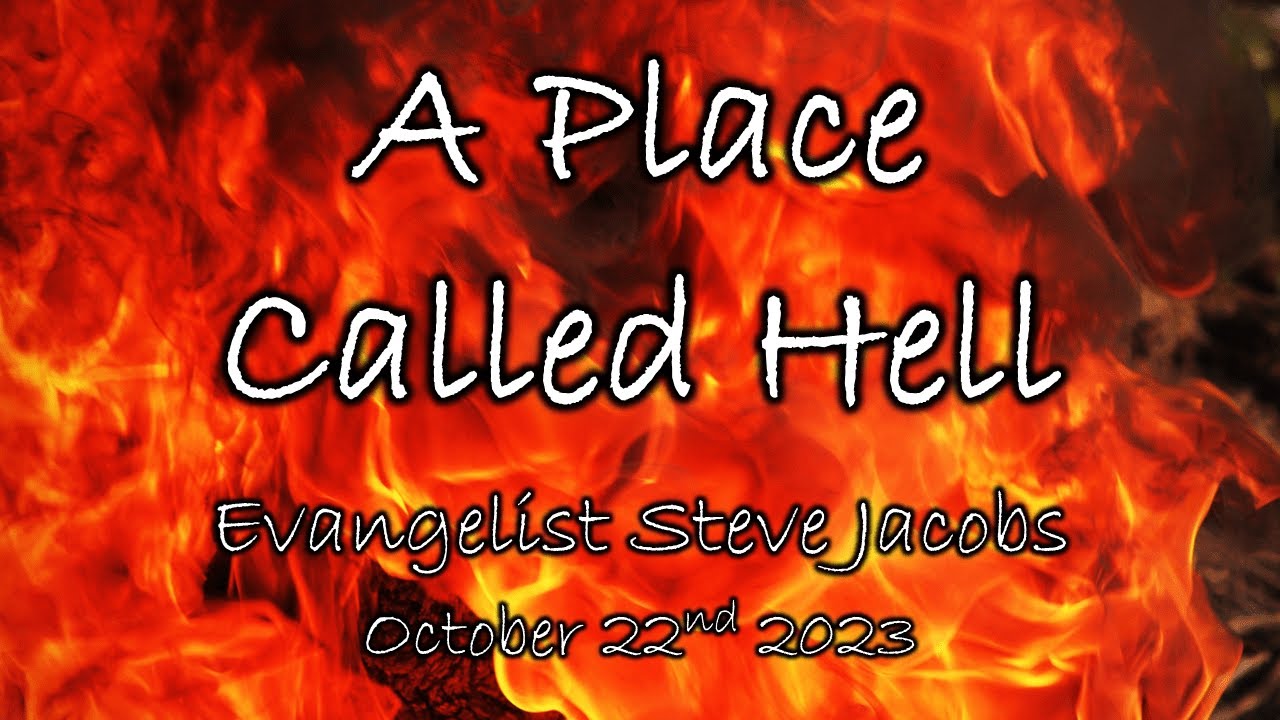 A Place Called Hell | 10/22/2023 Sunday Morning | Evangelist Steve ...
