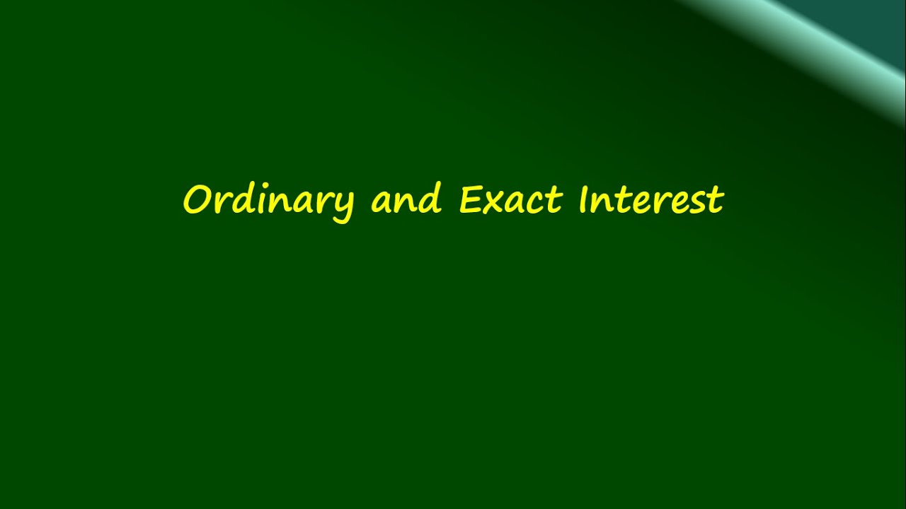 Part 2. Simple Interest. Ordinary and Exact Interest - YouTube
