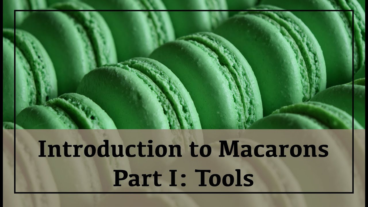 Introduction to Macarons Part I: Tools | Macaron Tips for Beginners ...