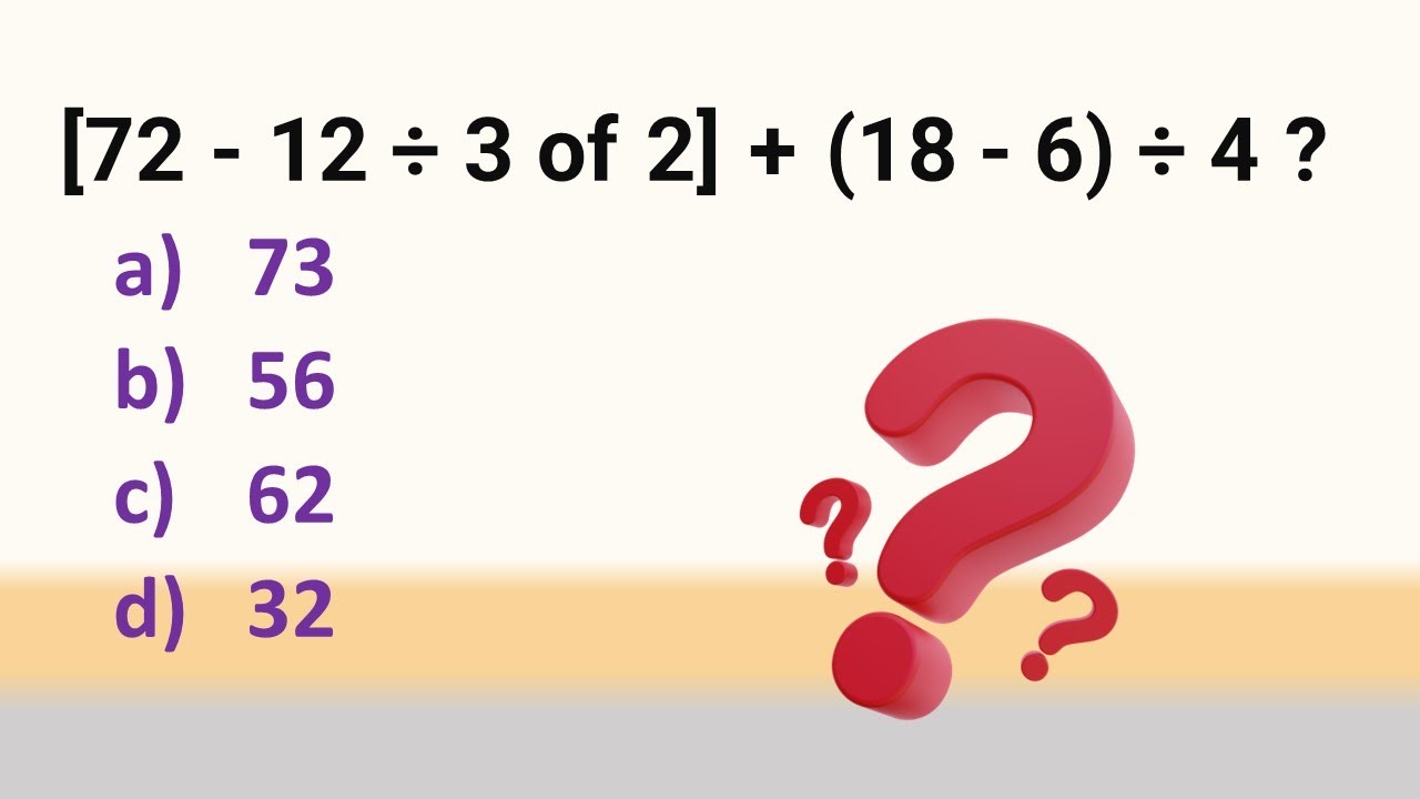 [72 - 12 ÷ 3 of 2] + (18 - 6) ÷ 4 ? - YouTube