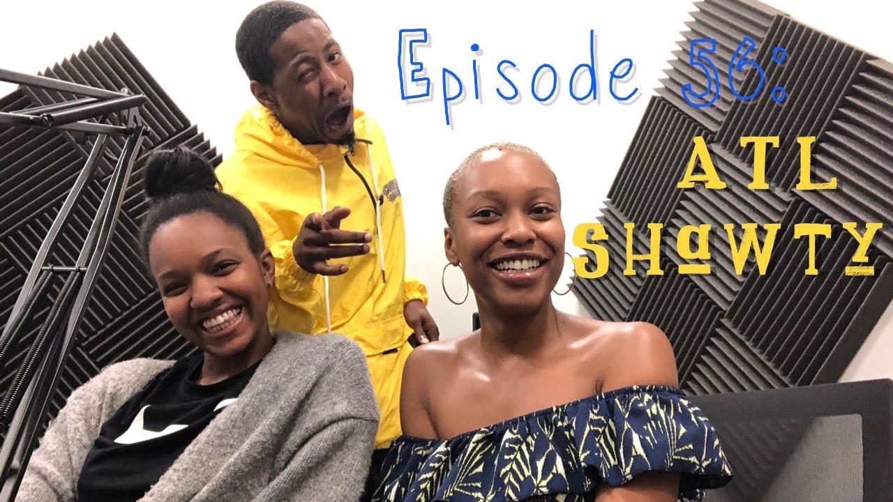 Ep 55 ATL SHAWTY! - YouTube