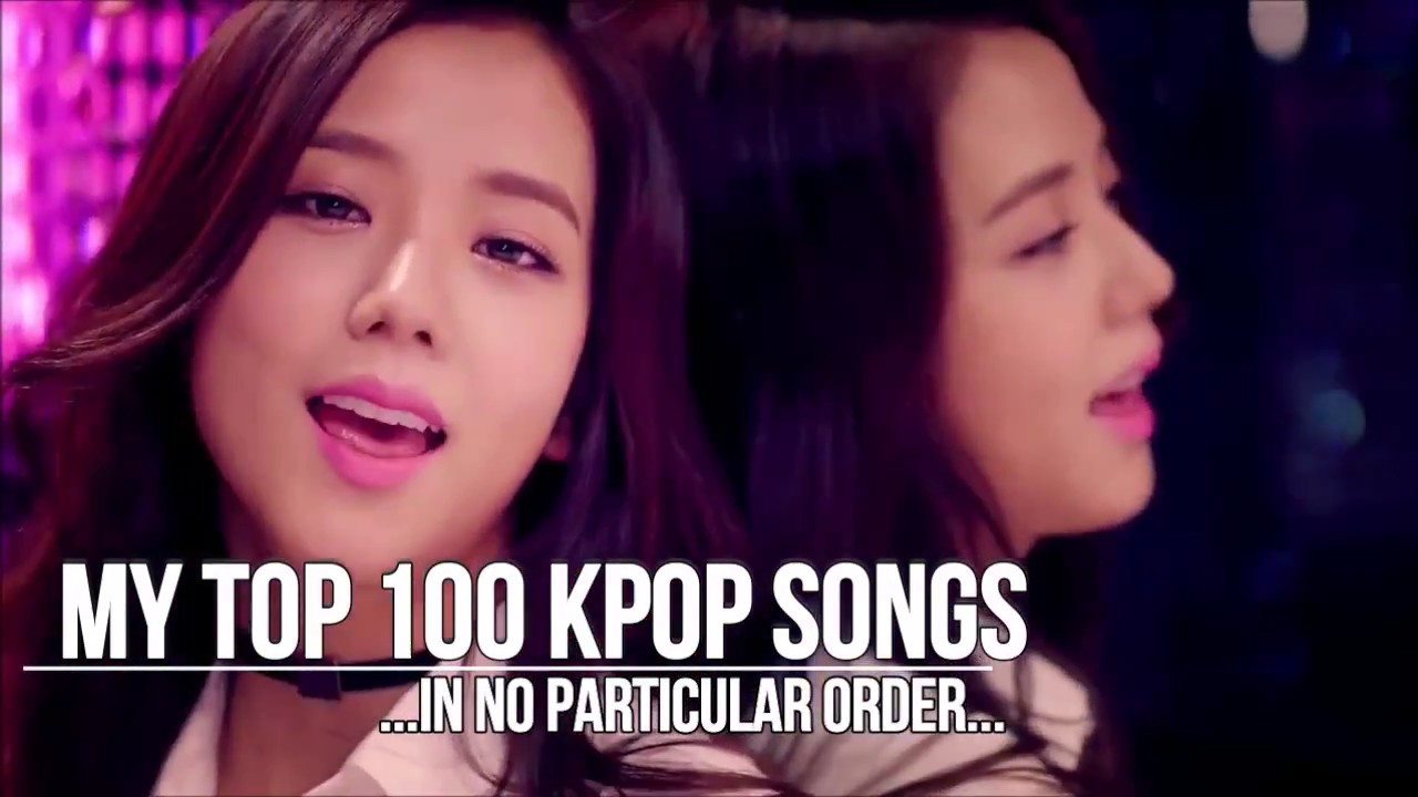 MY TOP 100 K POP SONGS YouTube my-top-100-k-pop-songs-youtube