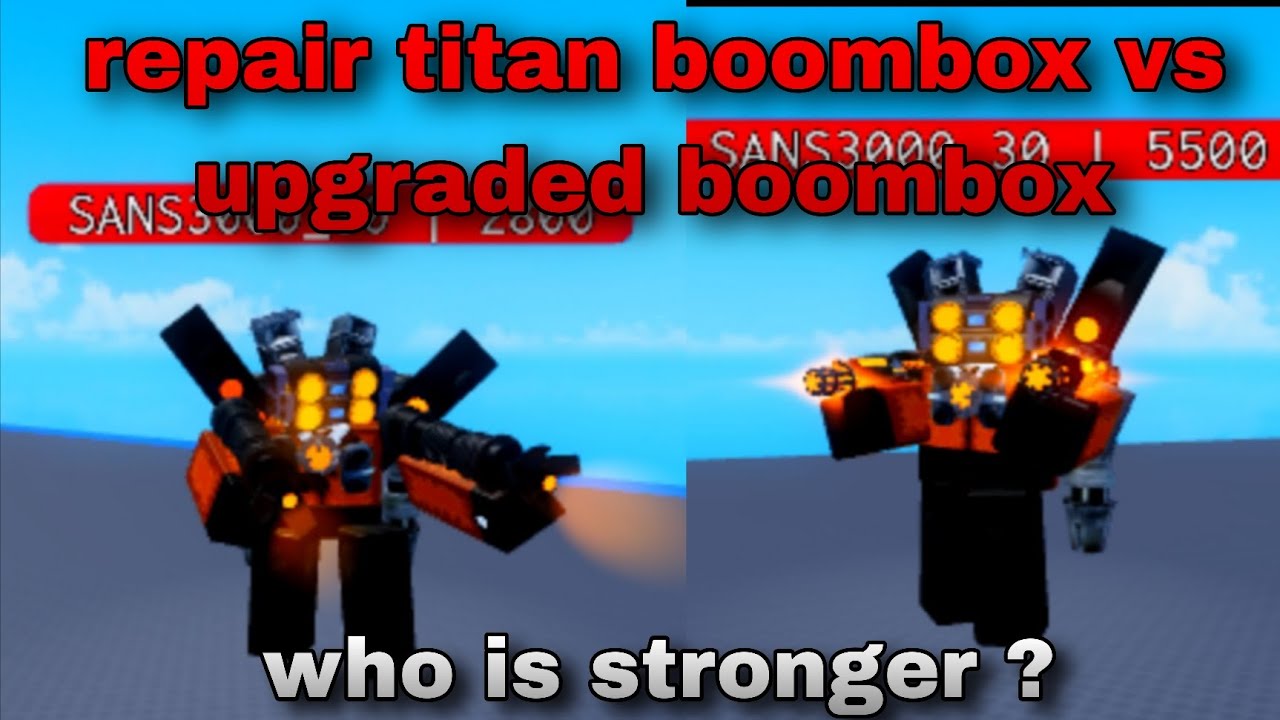 repaired titan boombox vs upgraded titan boombox- 5.3 upd super box ...