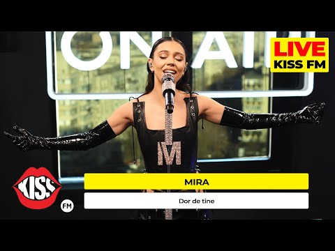 MIRA - Dor de tine (LIVE @ KISSFM) #avanpremiera
