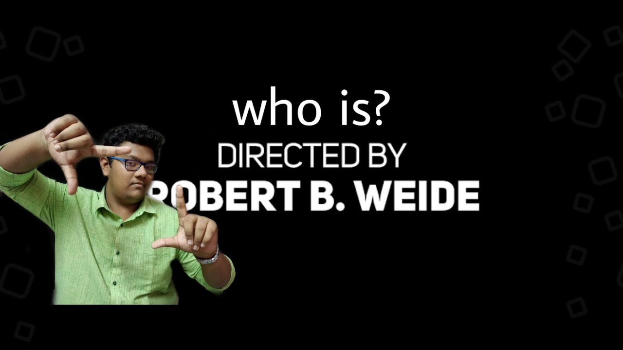 Who is director ROBERT B.WEIDE? - YouTube