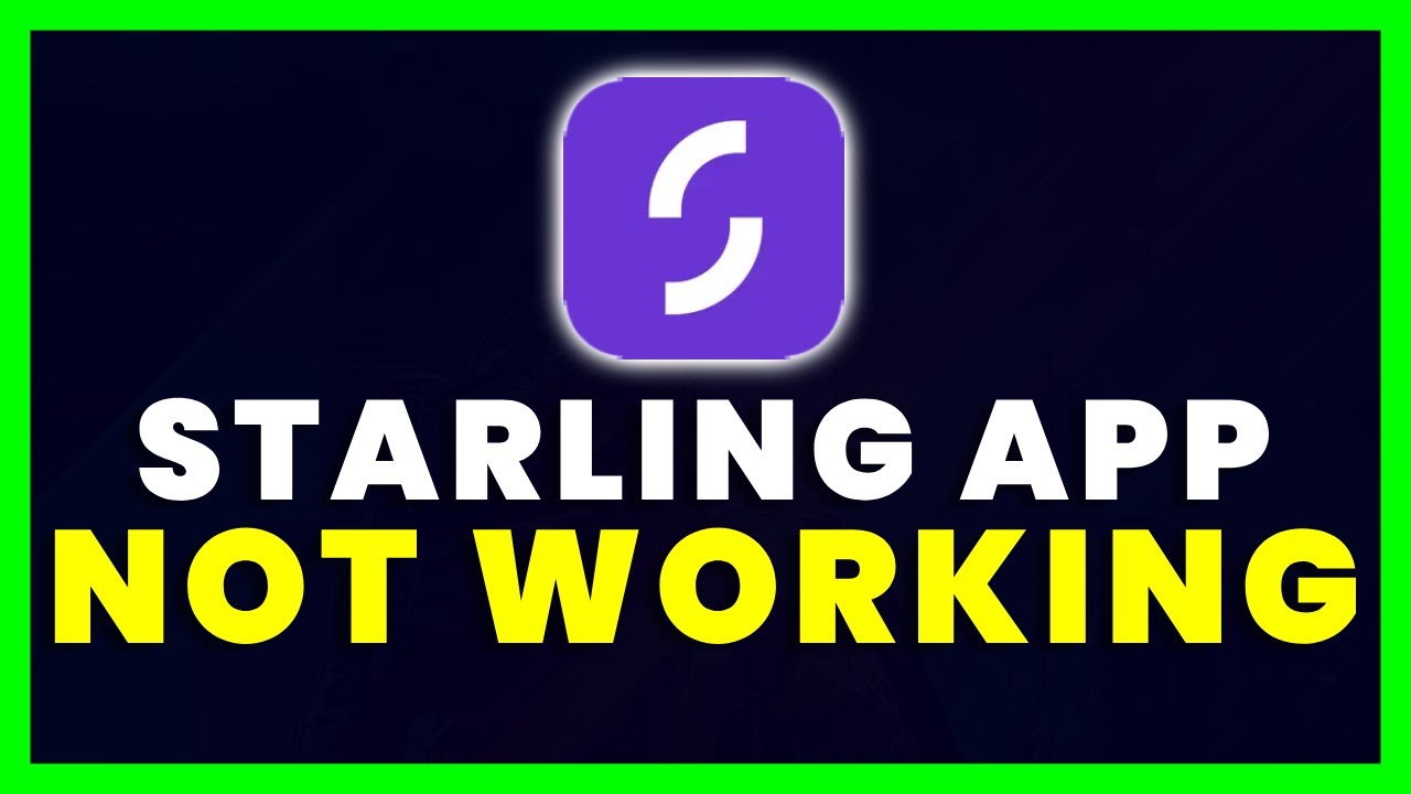 Starling App Not Working: How to Fix Starling Bank App Not Working ...