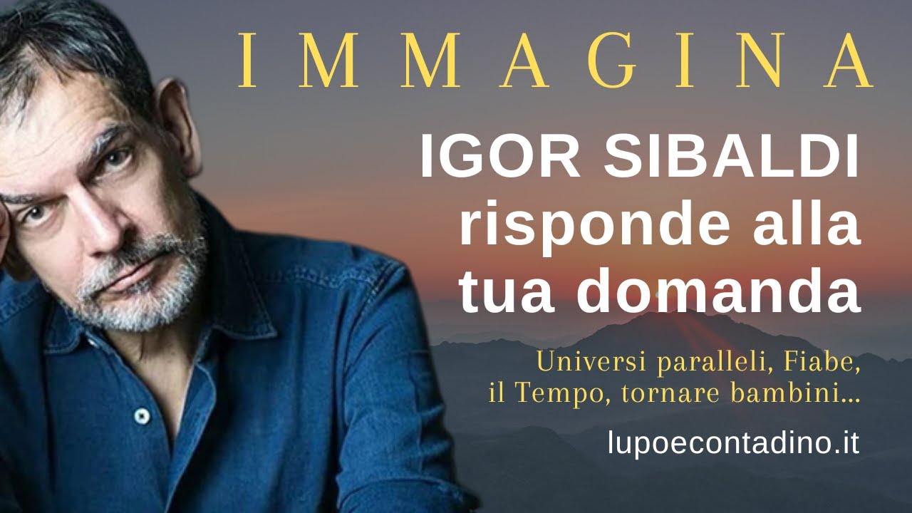 IMMAGINA - In diretta con Igor Sibaldi - Lupo e Contadino - YouTube