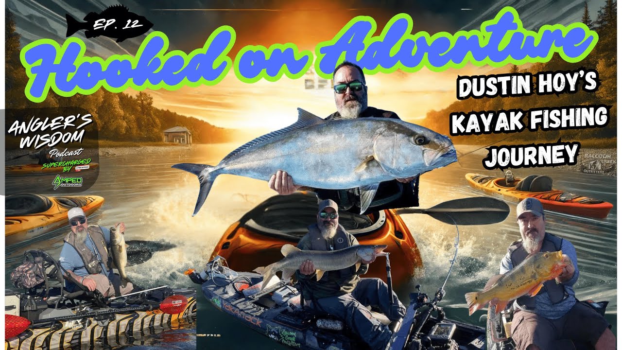 Hooked On Adventure: Dustin Hoy's Kayak Fishing Journey | Ep. 12 ...