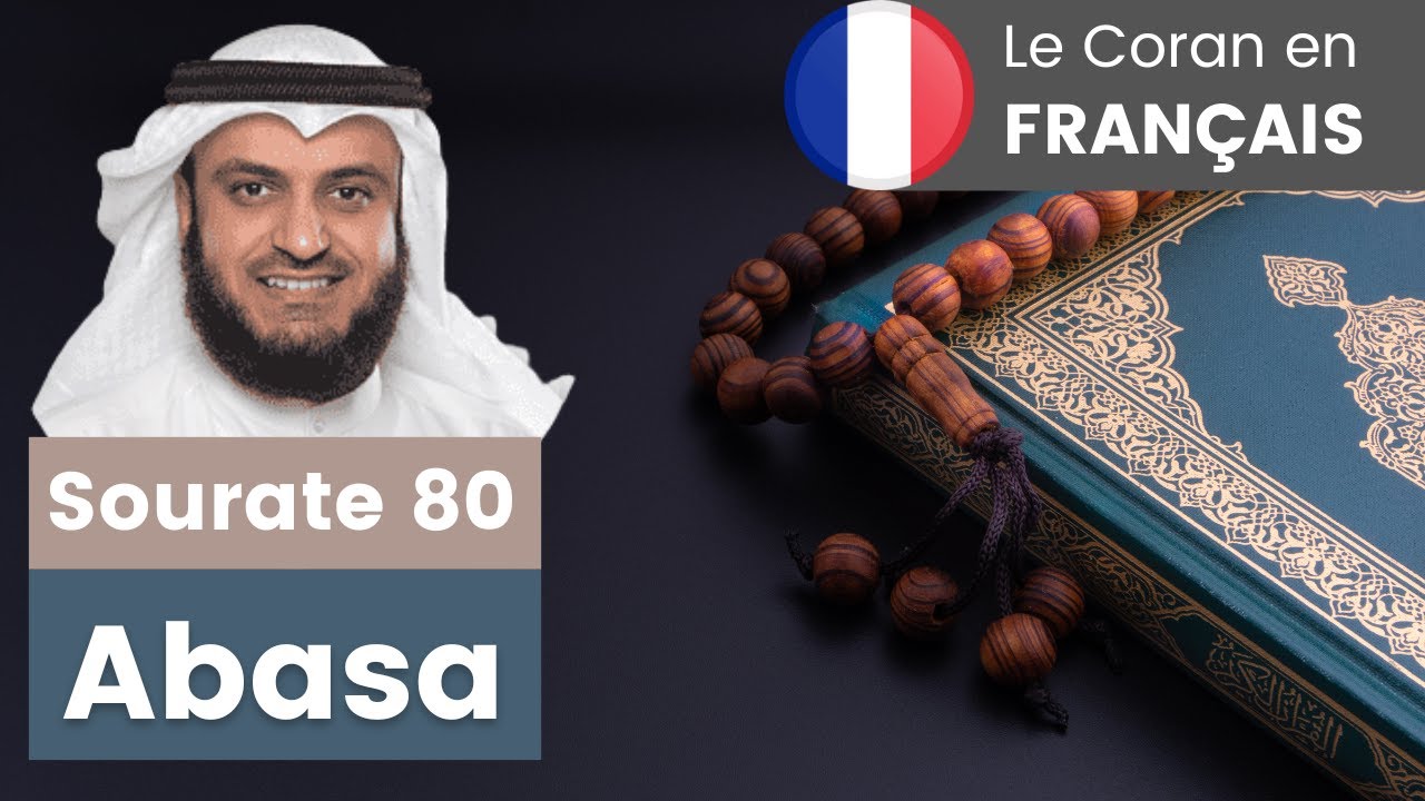 Sourate Abasa - MISHARY AL AFASY العفاسي - Le Coran en Français - YouTube