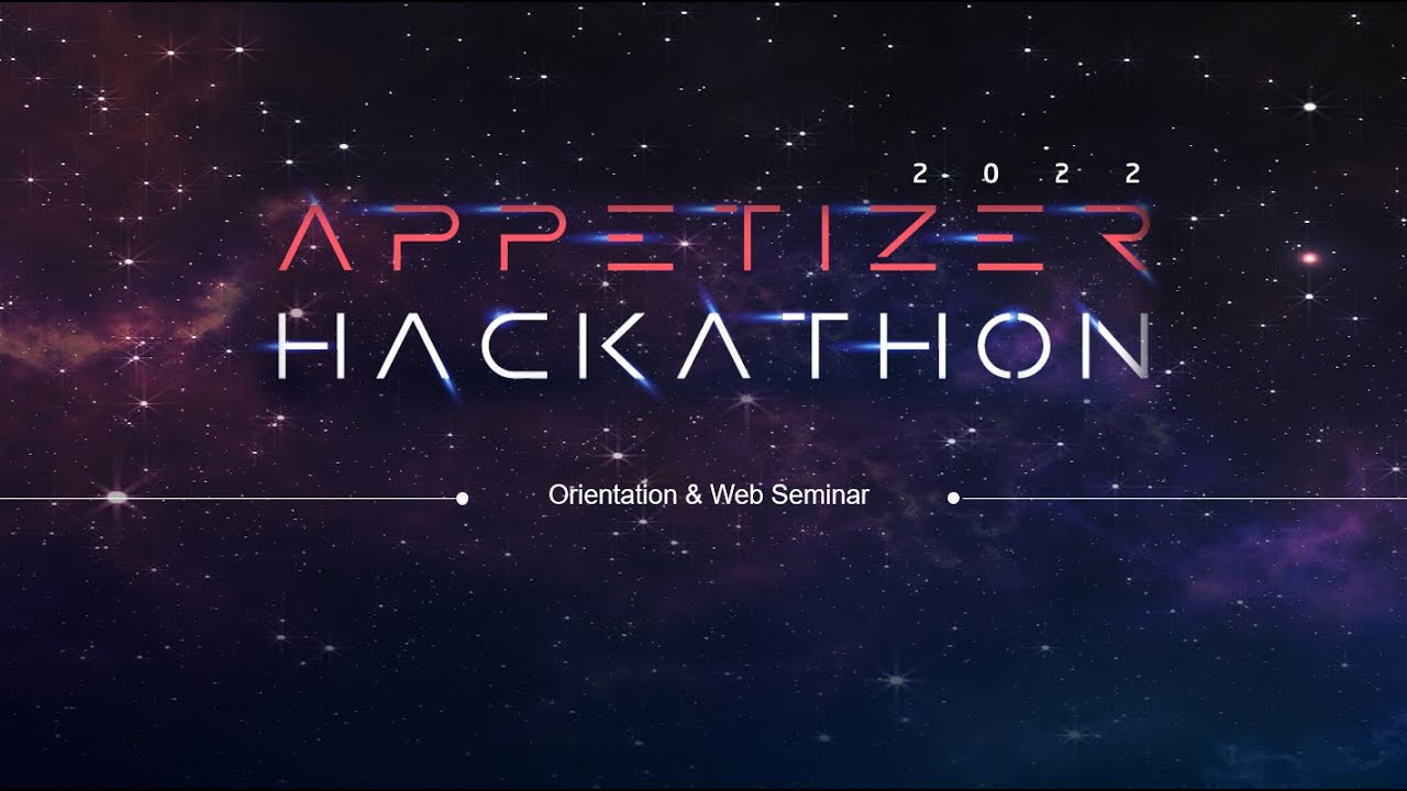 APPETIZER HACKATHON 2022 Orientation & Web Seminar Full Version - YouTube
