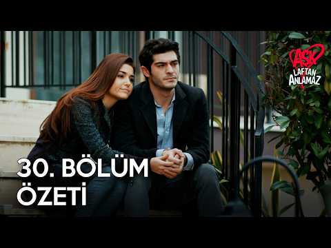 Aşk Laftan Anlamaz 30. Bölüm Özeti