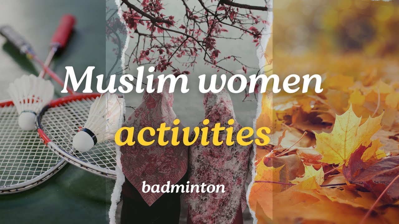 Activities For Muslim Women: Badminton - YouTube