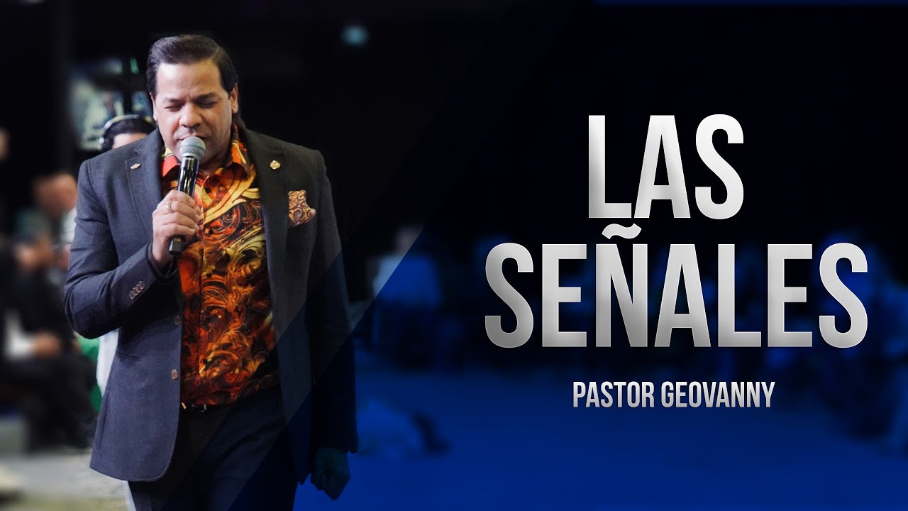 Las Señales | Pastor Geovanny Ramírez (Mensaje Completo) - YouTube