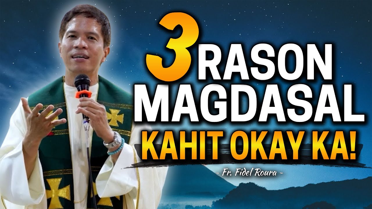 3 RASON BAKIT KAILANGAN MONG MAGDASAL KAHIT OKAY KA NGAYON | Fr. Joseph ...