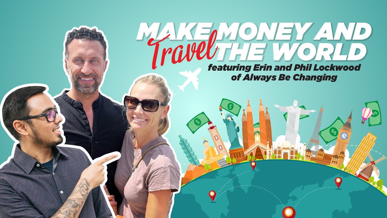 How To MAKE MONEY And TRAVEL The World? featuring Always Be Changing ...