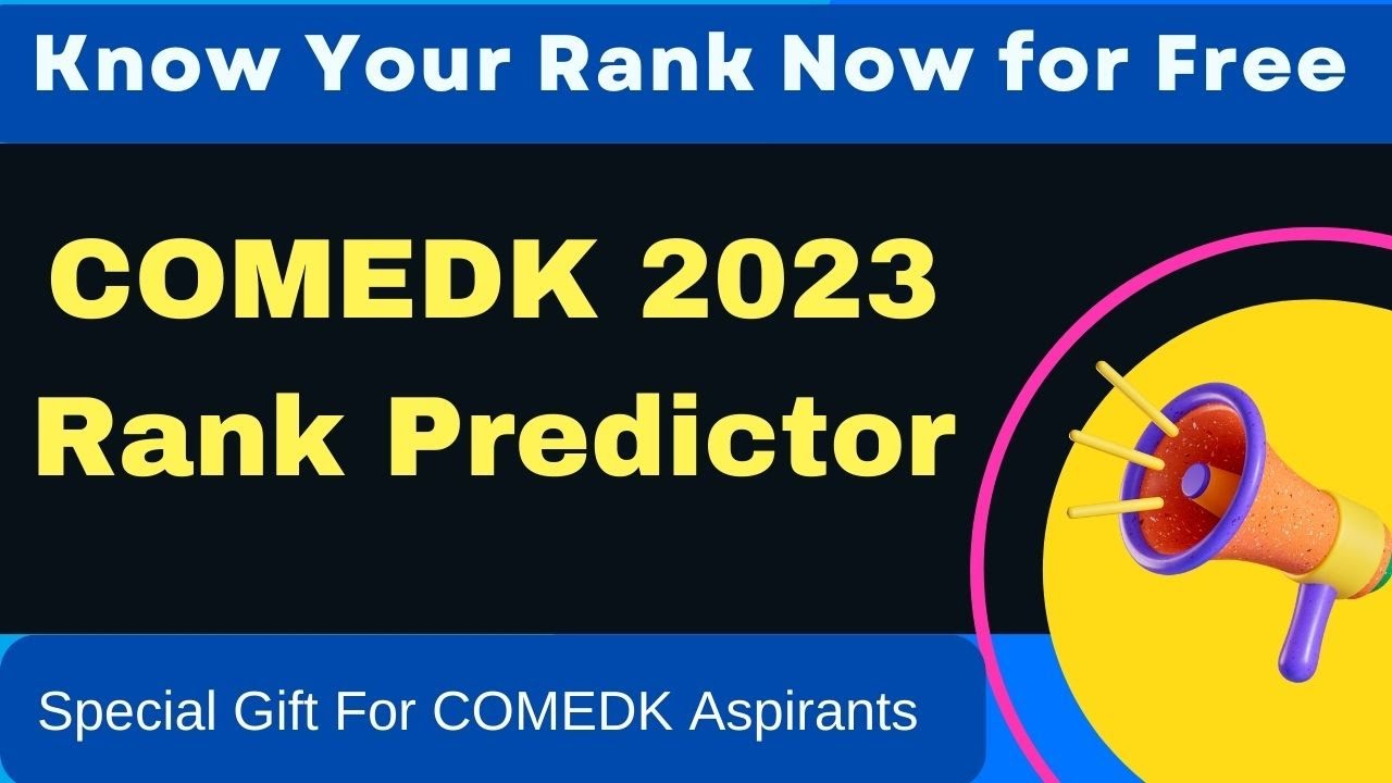 COMEDK 2023 Rank Predictor – Predict Your Expected Rank, COMEDK Marks ...