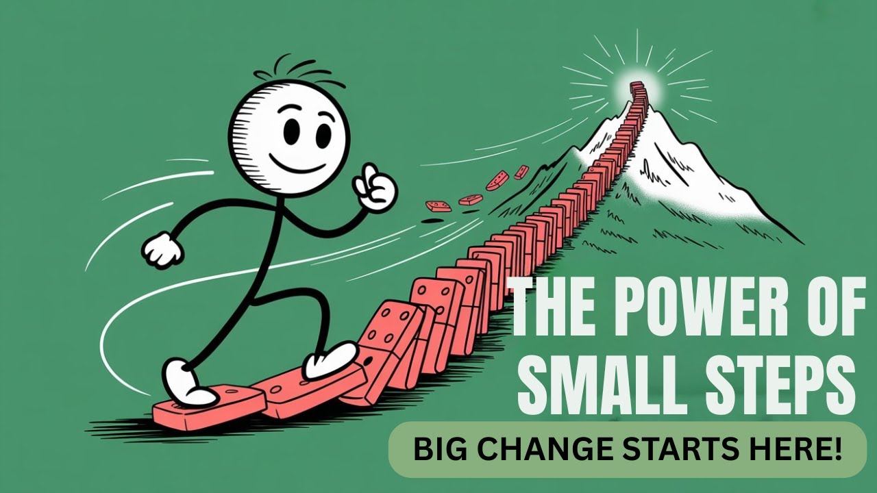 THE POWER OF SMALL STEPS - YouTube