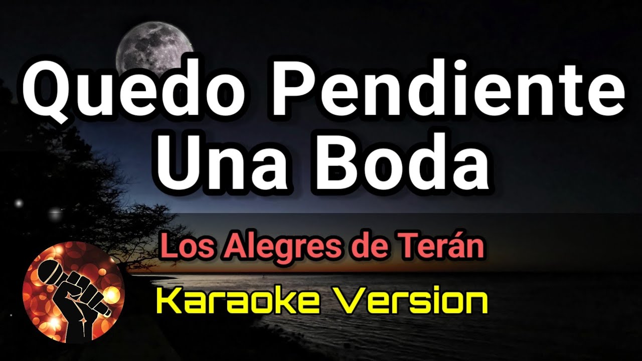 Quedo Pendiente Una Boda - Los Alegres de Terán (karaoke version) - YouTube