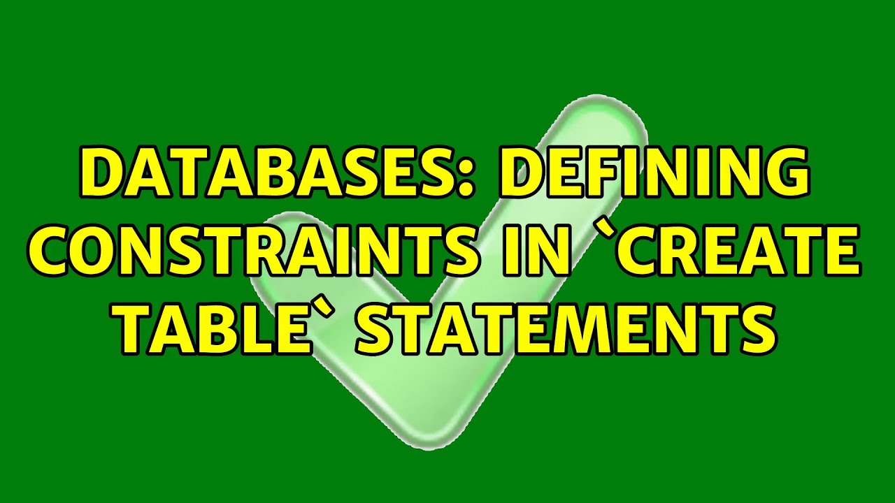 Databases: Defining constraints in `CREATE TABLE` statements (2 ...