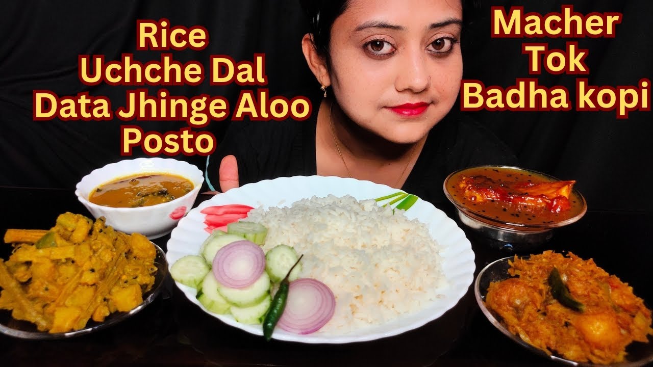 Eating Show - Rice 🍚, Uchche Dal, Data Jhinge Aloo Posto, Macher Tok ...